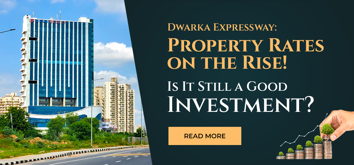 Dwarka Expressway: Property Rates on the Rise! Is It Still a Good ...