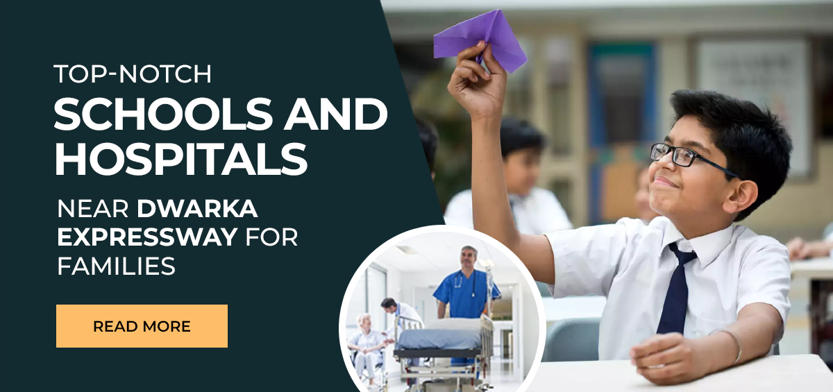 Top Schools & Health Care Services Near Dwarka Expressway